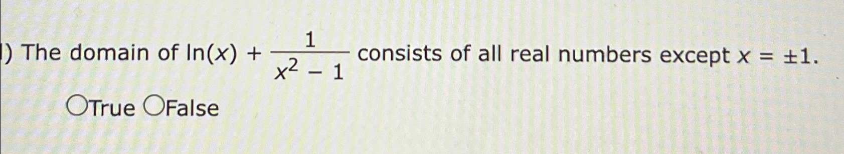 Solved The domain of ln(x)+1x2-1 ﻿consists of all real | Chegg.com