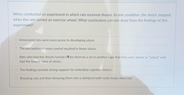 Solved Weiss conducted an experiment in which rats received | Chegg.com