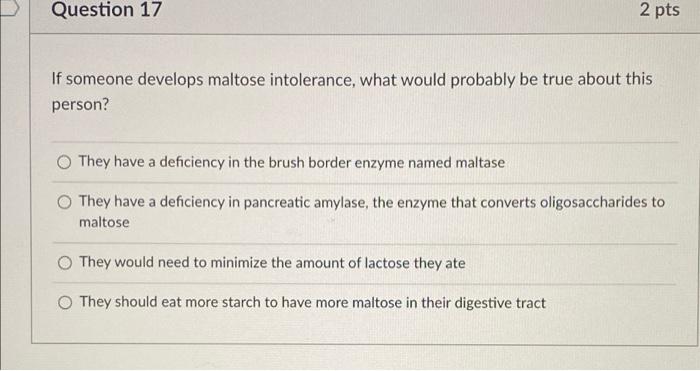 Solved Question 17 2 pts If someone develops maltose | Chegg.com