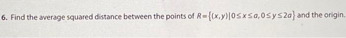 Solved 6. Find the average squared distance between the | Chegg.com