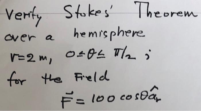 Solved over a Verity Stokes' Theorem hemisphere V=2 m o=05 | Chegg.com