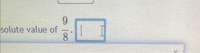 Solved 9 solute value of 8 9 Find the absolute value of 8 | Chegg.com