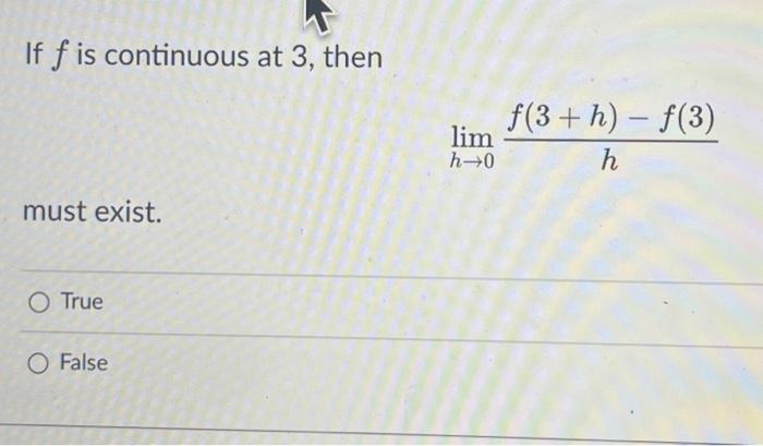 Solved If f is continuous at 3 , then limh→0hf(3+h)−f(3) | Chegg.com