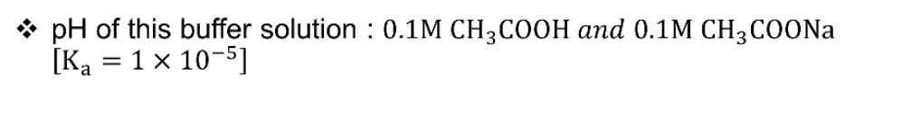 Solved pH of this buffer solution : 0.1M CH3COOH and 0.1M | Chegg.com