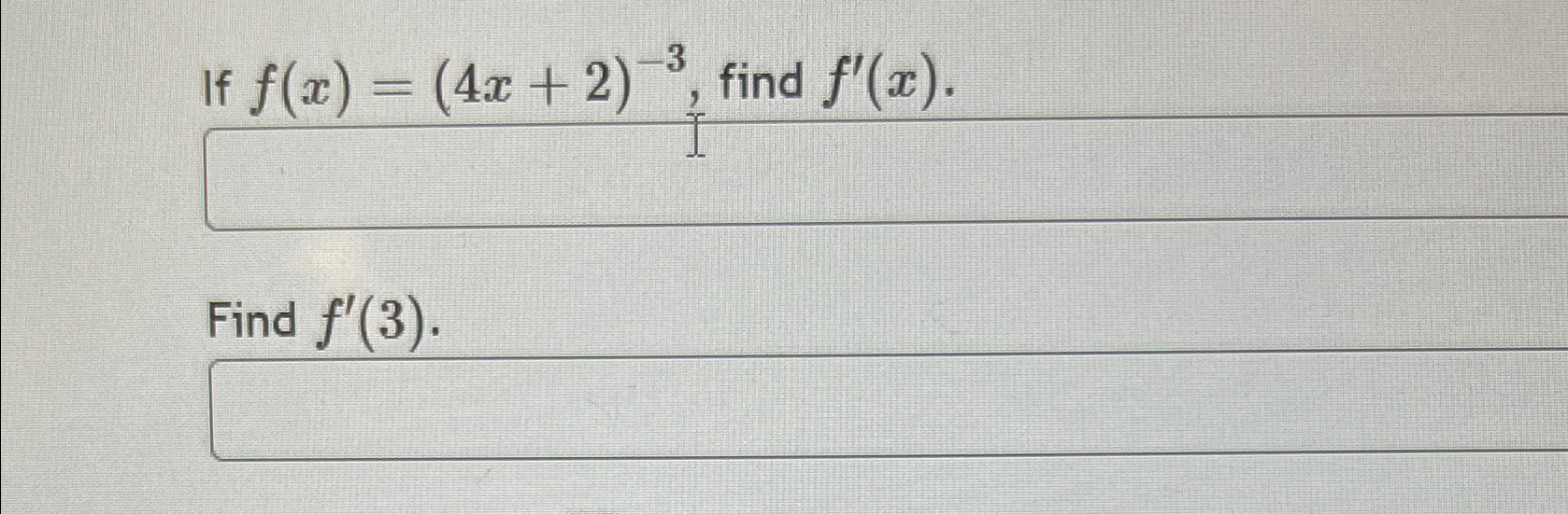Solved If f(x)=(4x+2)-3, ﻿find f'(x) | Chegg.com