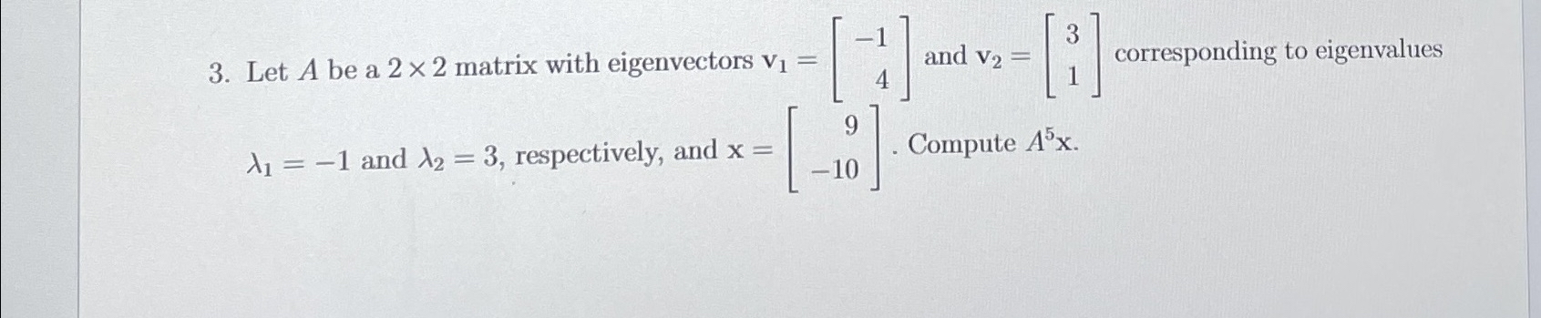 Solved Let A ﻿be a 2×2 ﻿matrix with eigenvectors v1=[-14] | Chegg.com