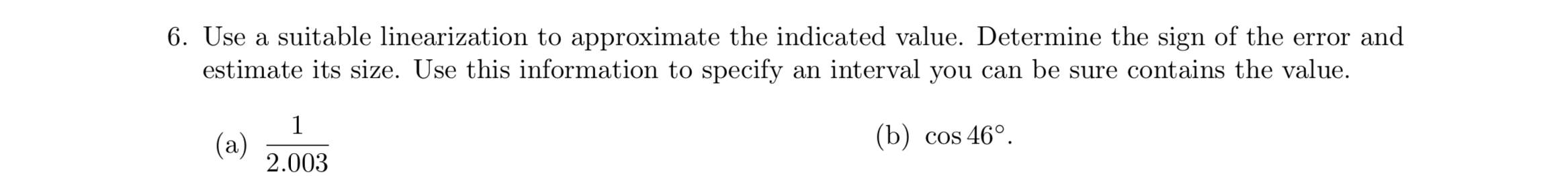 Solved Use A Suitable Linearization To Approximate The