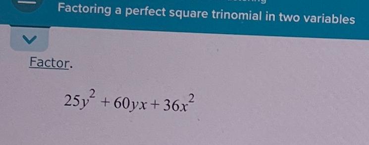 Solved Factoring a perfect square trinomial in two | Chegg.com