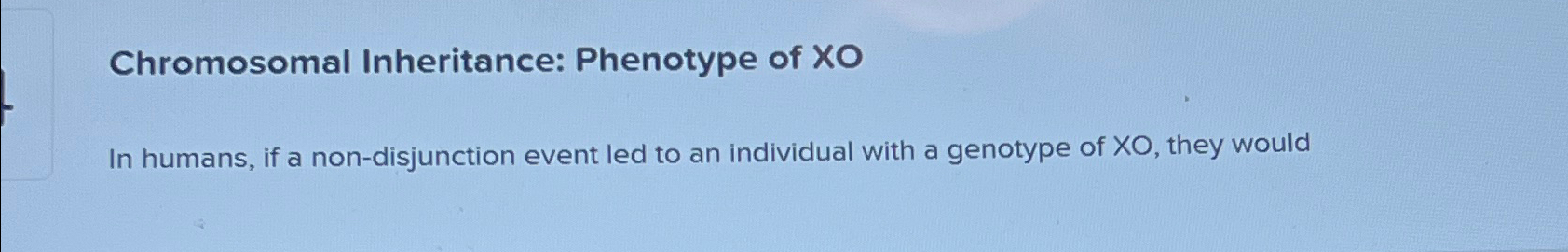 Solved Chromosomal Inheritance: Phenotype of XOIn humans, if | Chegg.com