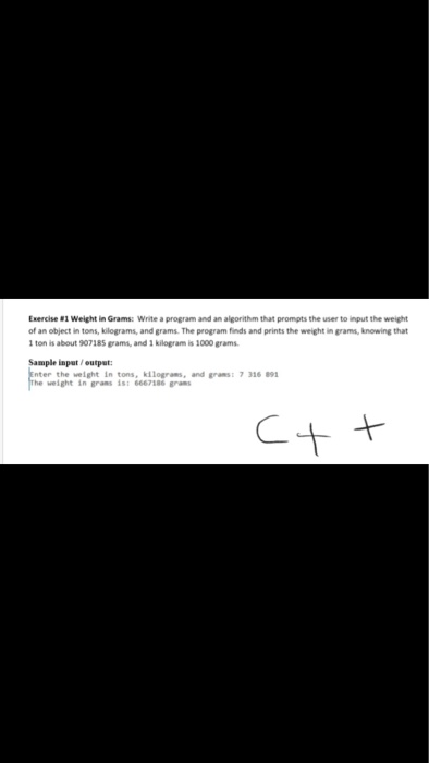 Solved Exercise 11 Weight in Grams: Write a program and an | Chegg.com