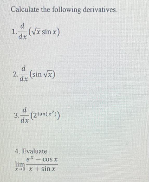 Solved Calculate the following derivatives. 1. (√x sin x) d | Chegg.com