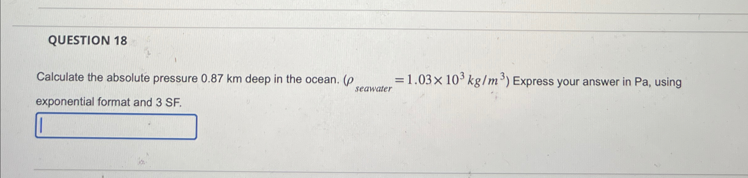Solved QUESTION 18Calculate the absolute pressure 0.87km | Chegg.com