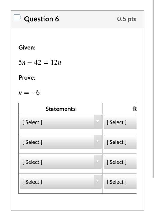 Solved Question 6 0.5 pts Given: 5n - 42 = 12n Prove: n = -6 | Chegg.com
