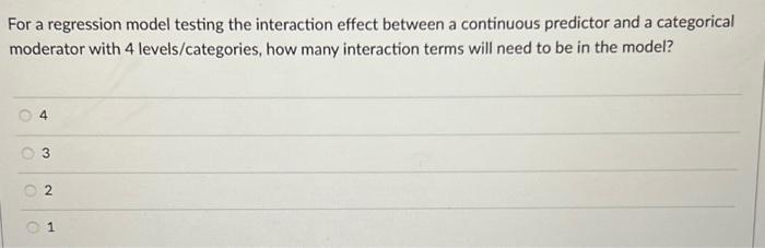 Solved For A Regression Model Testing The Interaction Effect