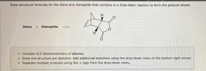 Solved Draw structural formulas for the diene and dienophile | Chegg.com