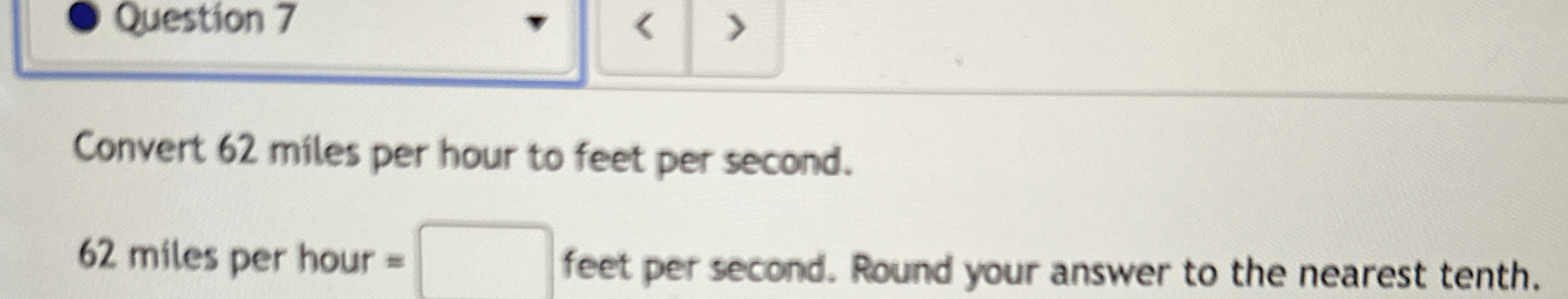Solved Question 7Convert 62 ﻿miles per hour to feet per | Chegg.com