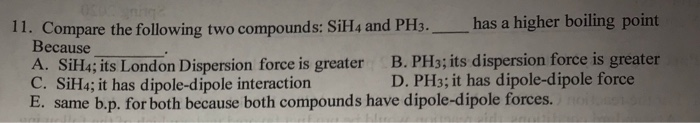 Solved 11. Compare the following two compounds: SiH4 and | Chegg.com