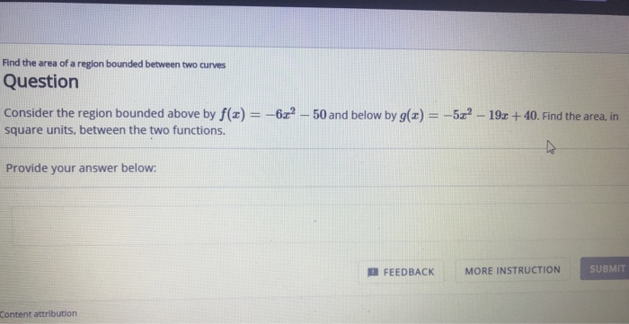 Solved Find the area of a region bounded between two curves | Chegg.com