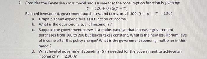 Solved Consider the Keynesian cross model and assume that | Chegg.com