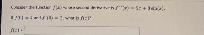 Solved Given f′′(x)=2x+3 and f′(−3)=−4 and f(−3)=3. Find | Chegg.com