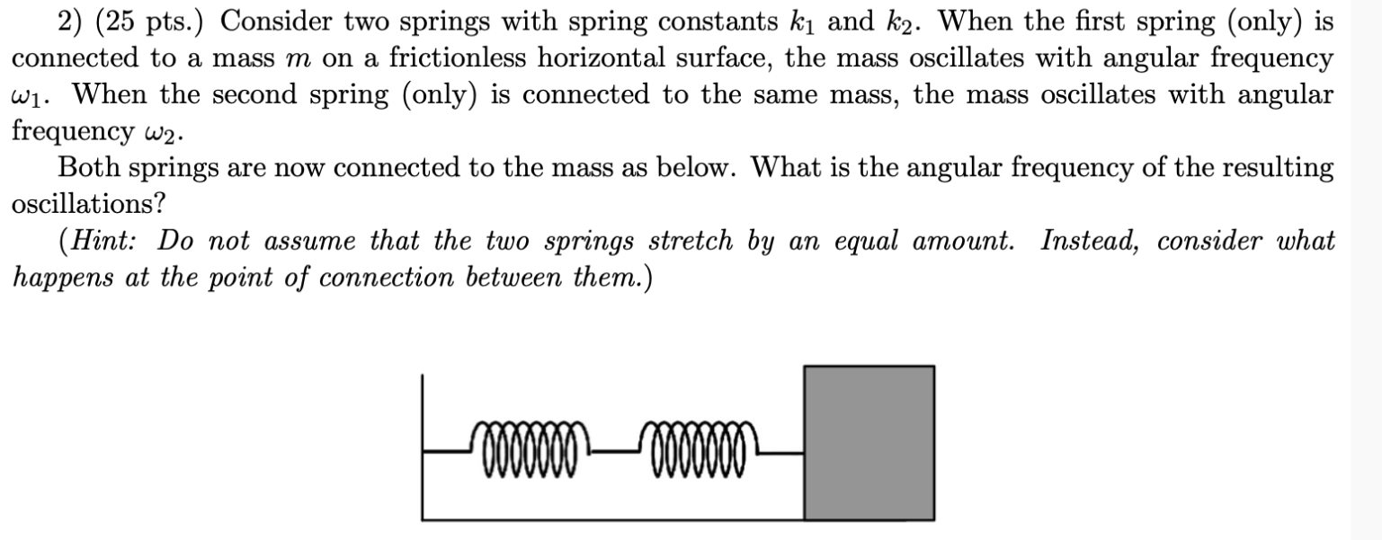 Solved 2) ( 25 ﻿pts.) ﻿Consider two springs with spring | Chegg.com