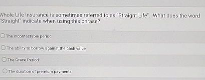 Solved Whole Life insurance is sometimes referred to as | Chegg.com