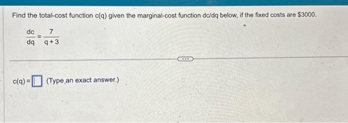 Solved Find the total-cost function c(q) given the | Chegg.com