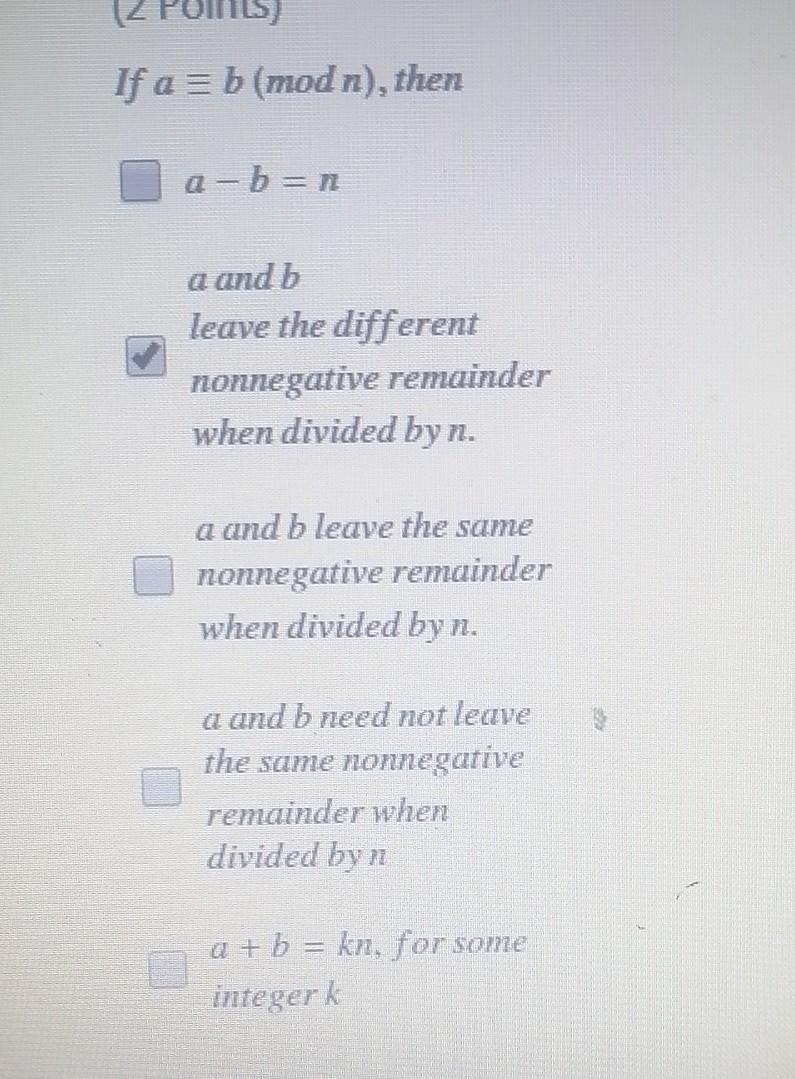 Solved (2 POINTS) If a = b (modn), then a-b=n a and b leave | Chegg.com