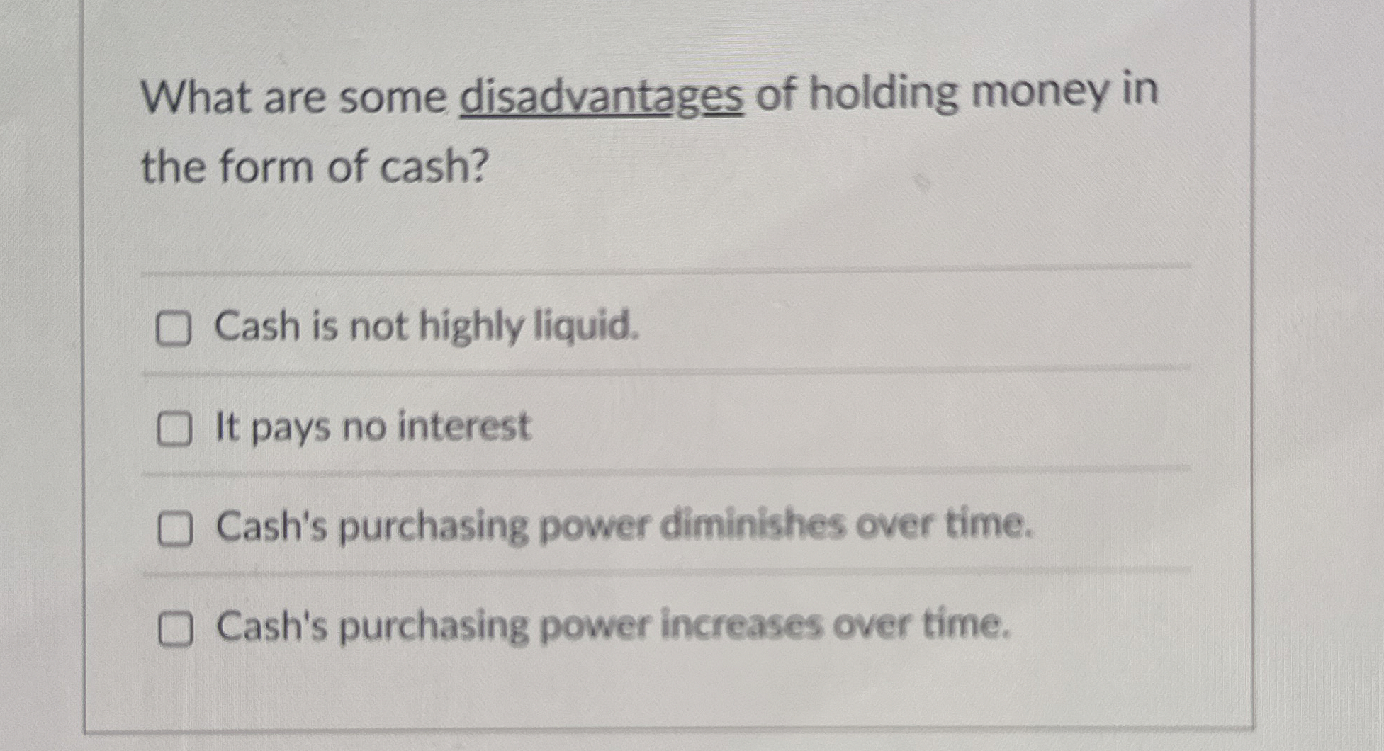 Solved What are some disadvantages of holding money in the | Chegg.com