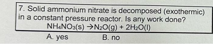 Solved 7. Solid ammonium nitrate is decomposed (exothermic) | Chegg.com