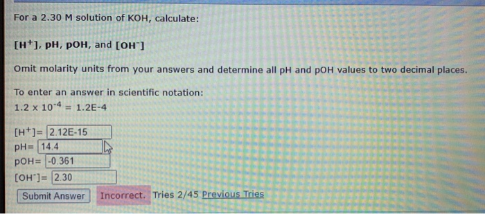 Solved For a 2.30 M solution of KOH, calculate: [H+1, pH, | Chegg.com