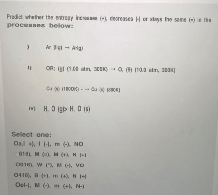 Solved Predict whether the entropy increases (+), decreases | Chegg.com