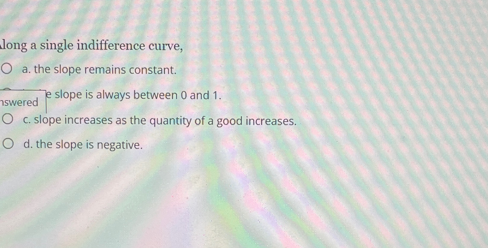 Solved long a single indifference curve,a. ﻿the slope | Chegg.com