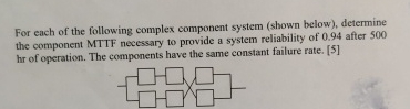 Solved For each of the following complex component system | Chegg.com