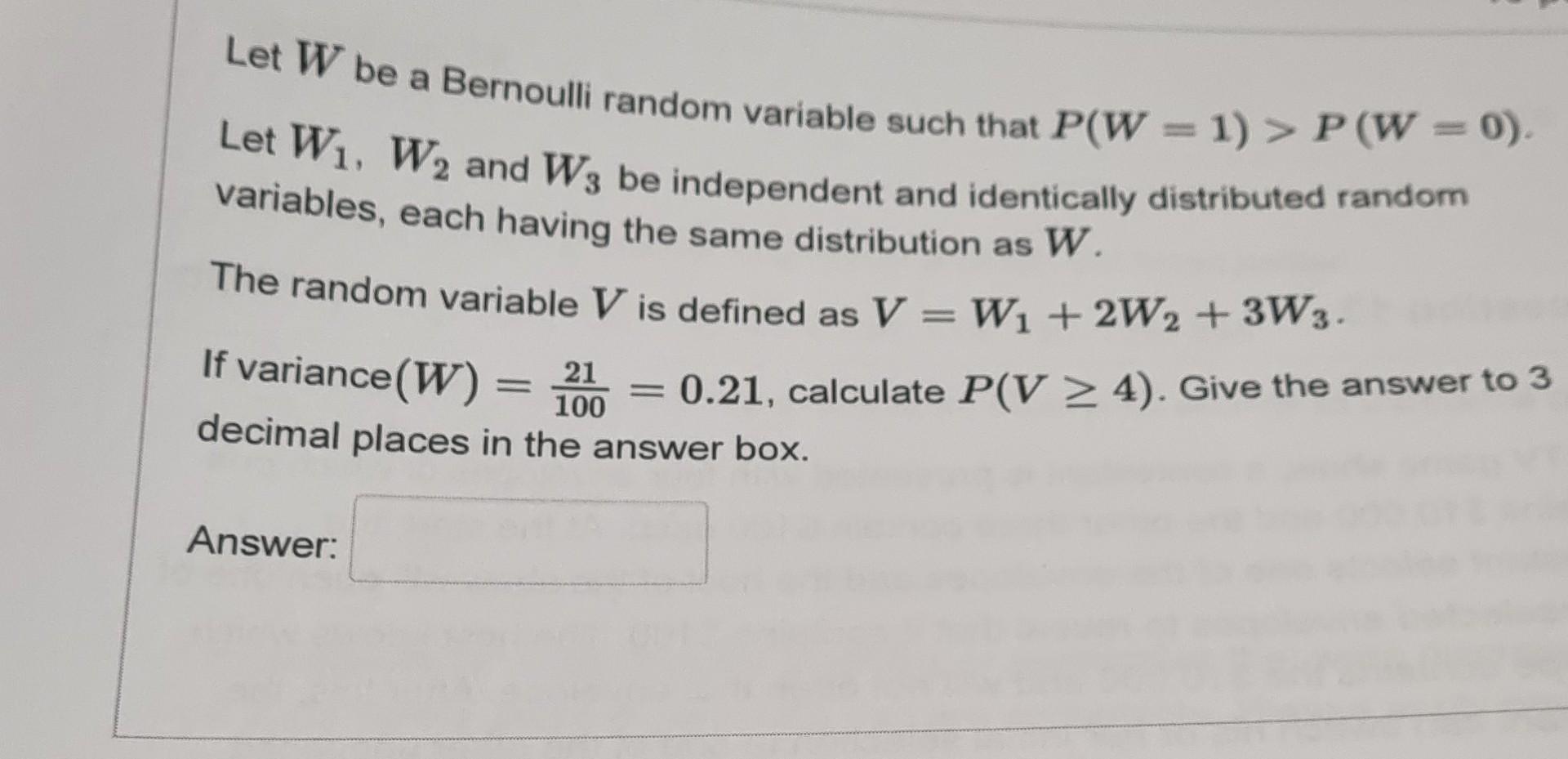 Solved Let W be a Bernoulli random variable such that | Chegg.com