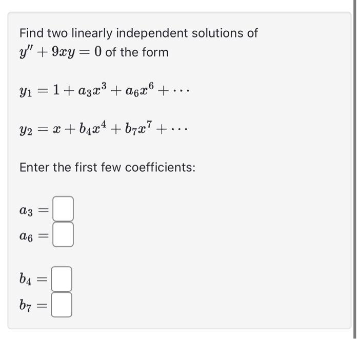 Solved Find two linearly independent solutions of y′′+9xy=0 | Chegg.com