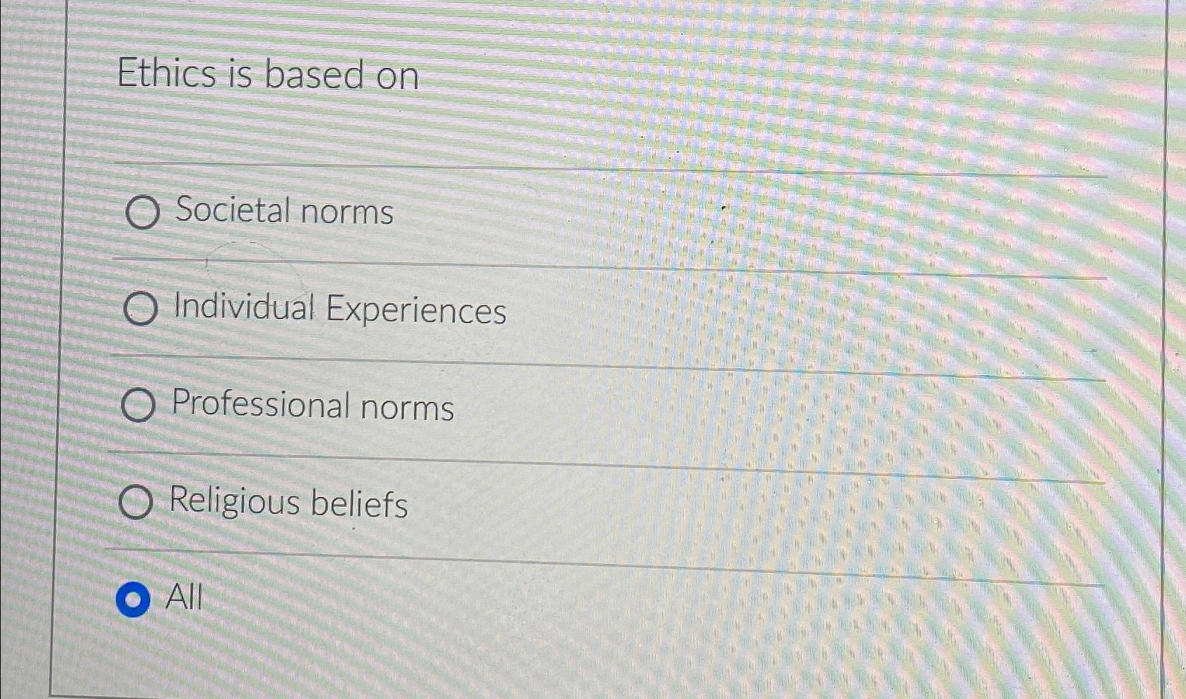 Solved Ethics is based onSocietal normsIndividual | Chegg.com
