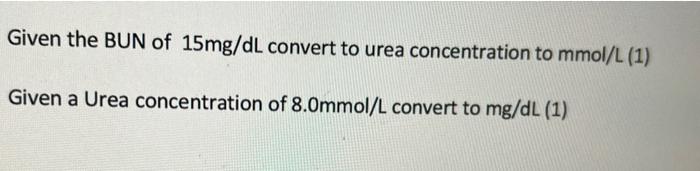 Solved Given the BUN of 15mg/dL convert to urea | Chegg.com