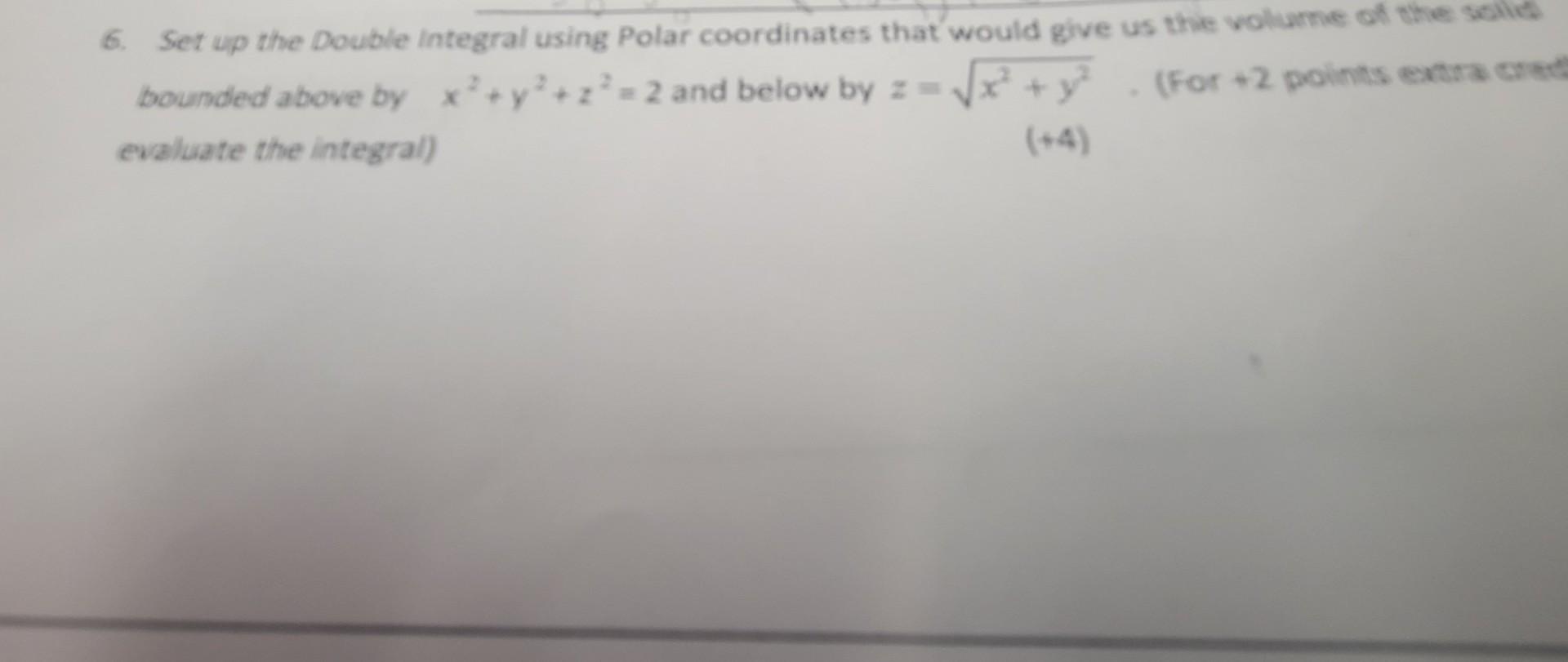Solved 6. Set up the Double integral using Polar coordinates | Chegg.com
