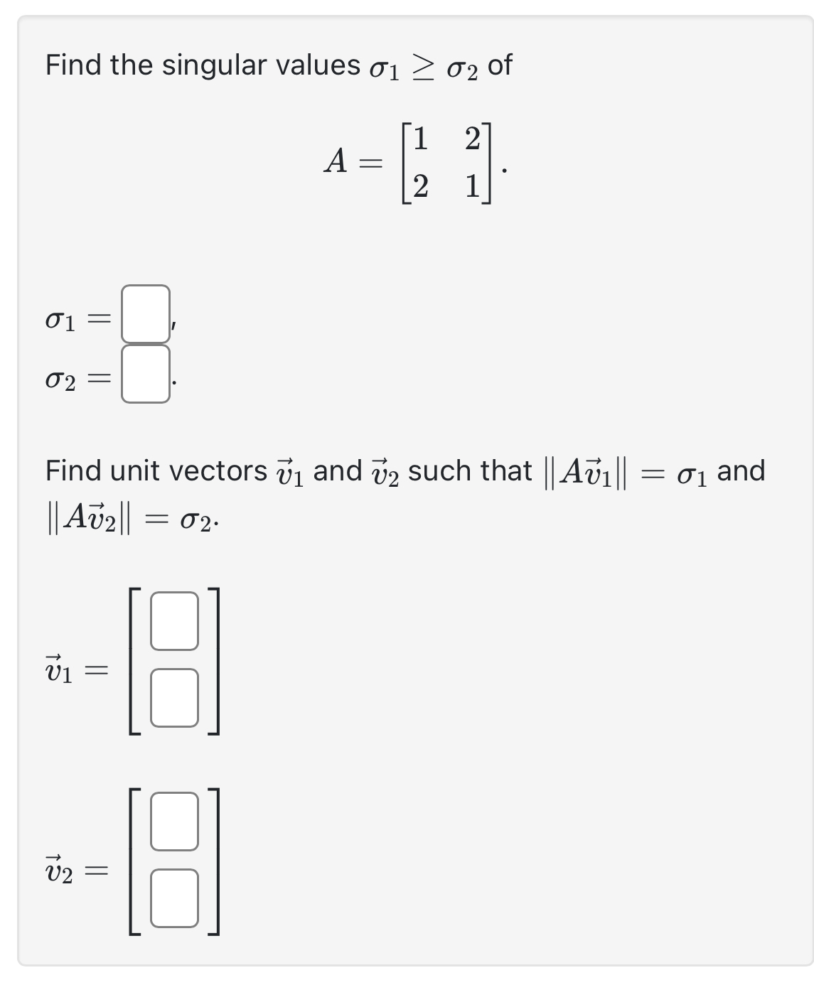 Find the singular values σ1≥σ2 ﻿ofA=[121]2σ1=σ2=Find | Chegg.com