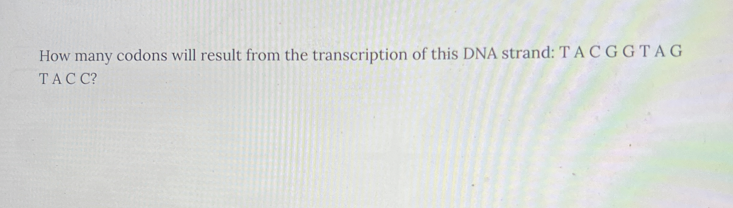 Solved How many codons will result from the transcription of | Chegg.com