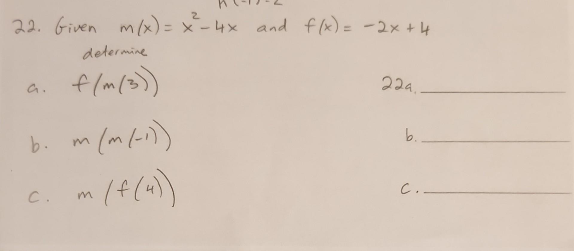 Solved 22. Given m(x)=x2−4x and f(x)=−2x+4 determine a. | Chegg.com