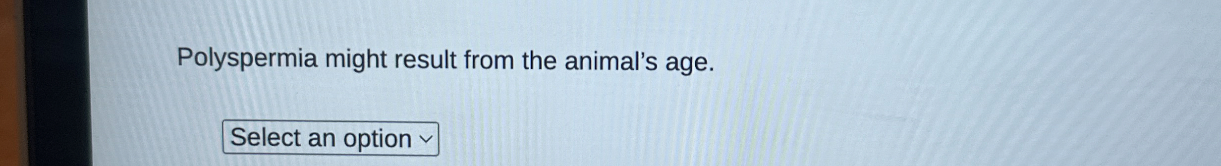 Solved Polyspermia might result from the animal's age. true | Chegg.com