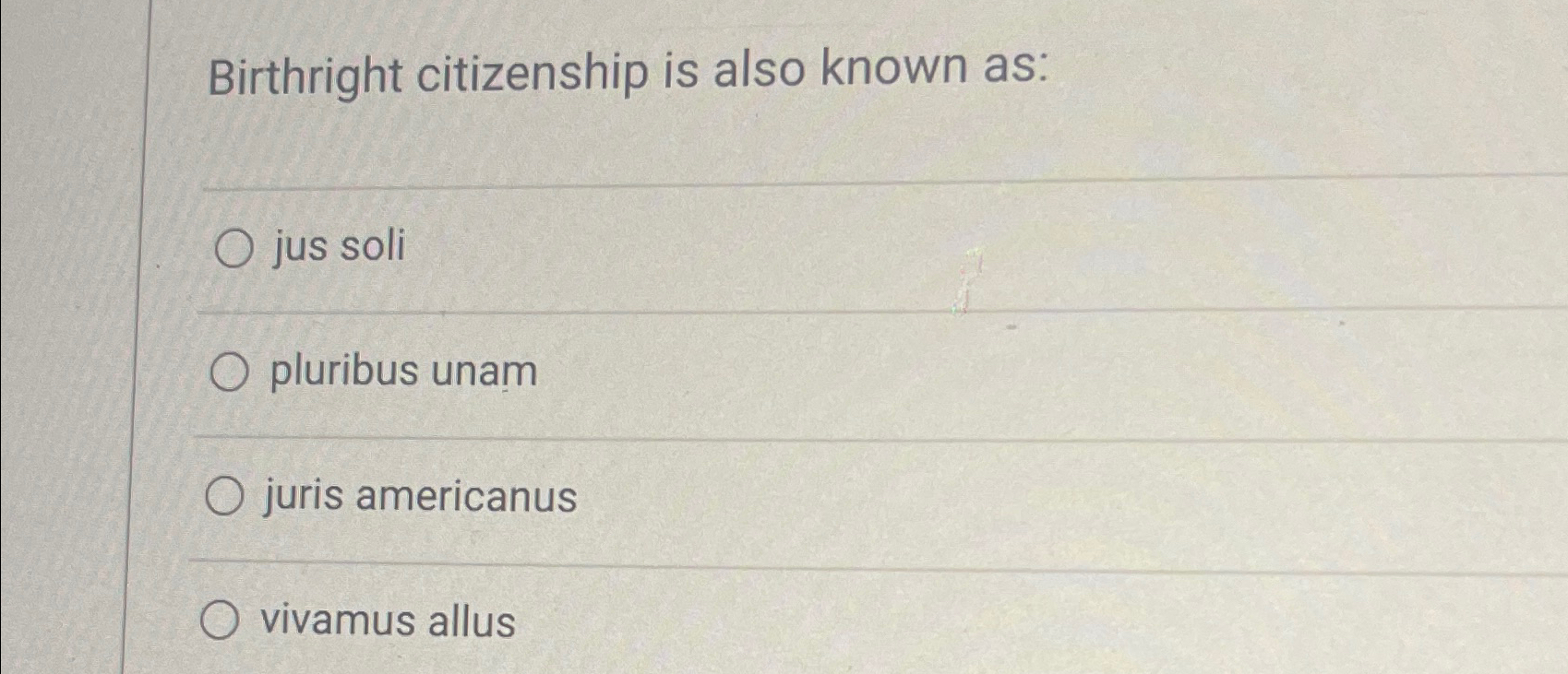Solved Birthright citizenship is also known as:jus | Chegg.com