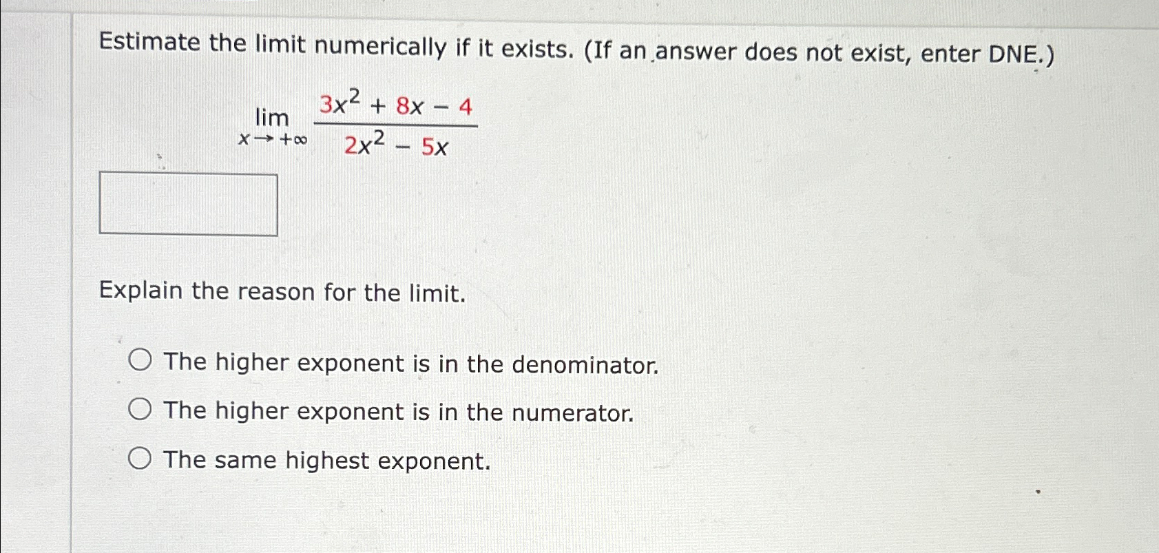 Solved Estimate the limit numerically if it exists. (If an | Chegg.com