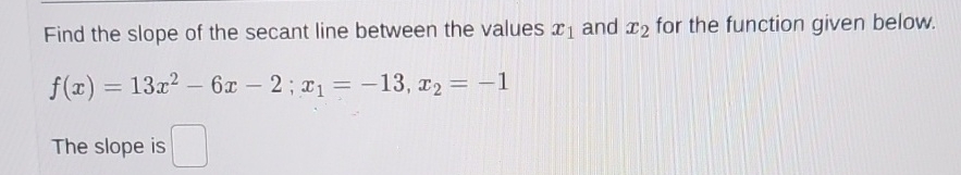Solved Find the slope of the secant line between the values | Chegg.com