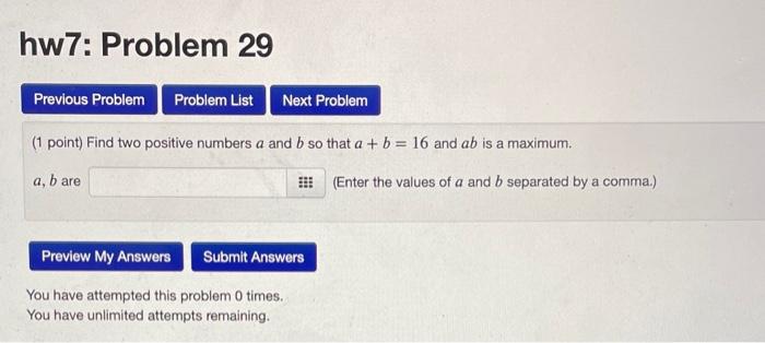 Solved ( 1 point) Find two positive numbers a and b so that | Chegg.com