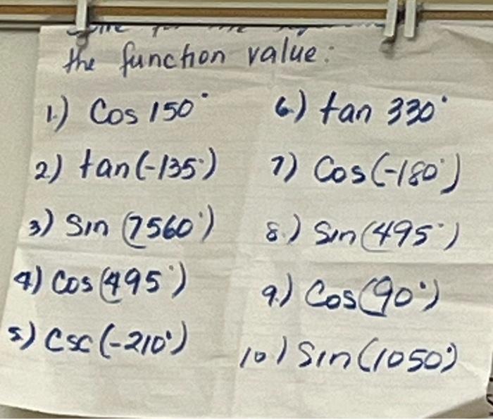 Solved the function value: 1.) cos150∘ 6) tan330∘ 2) | Chegg.com Solved the function value: 1.) cos150∘ 6) tan330∘ 2) | Chegg.com