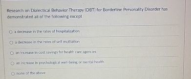 Solved Research on Dialectical Behavior Therapy (DBT) ﻿for | Chegg.com