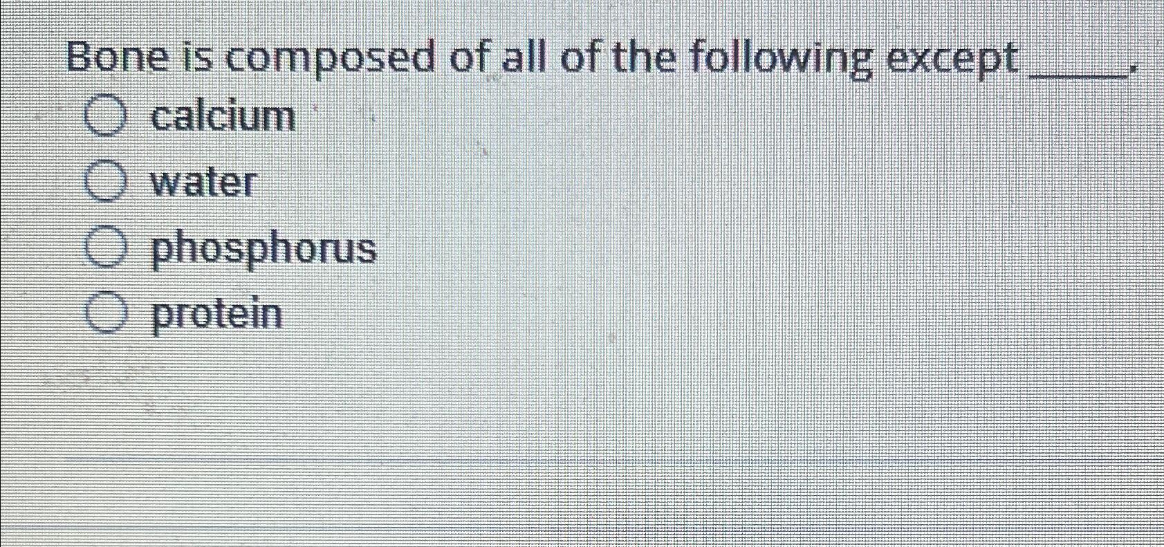 Solved Bone is composed of all of the following except | Chegg.com